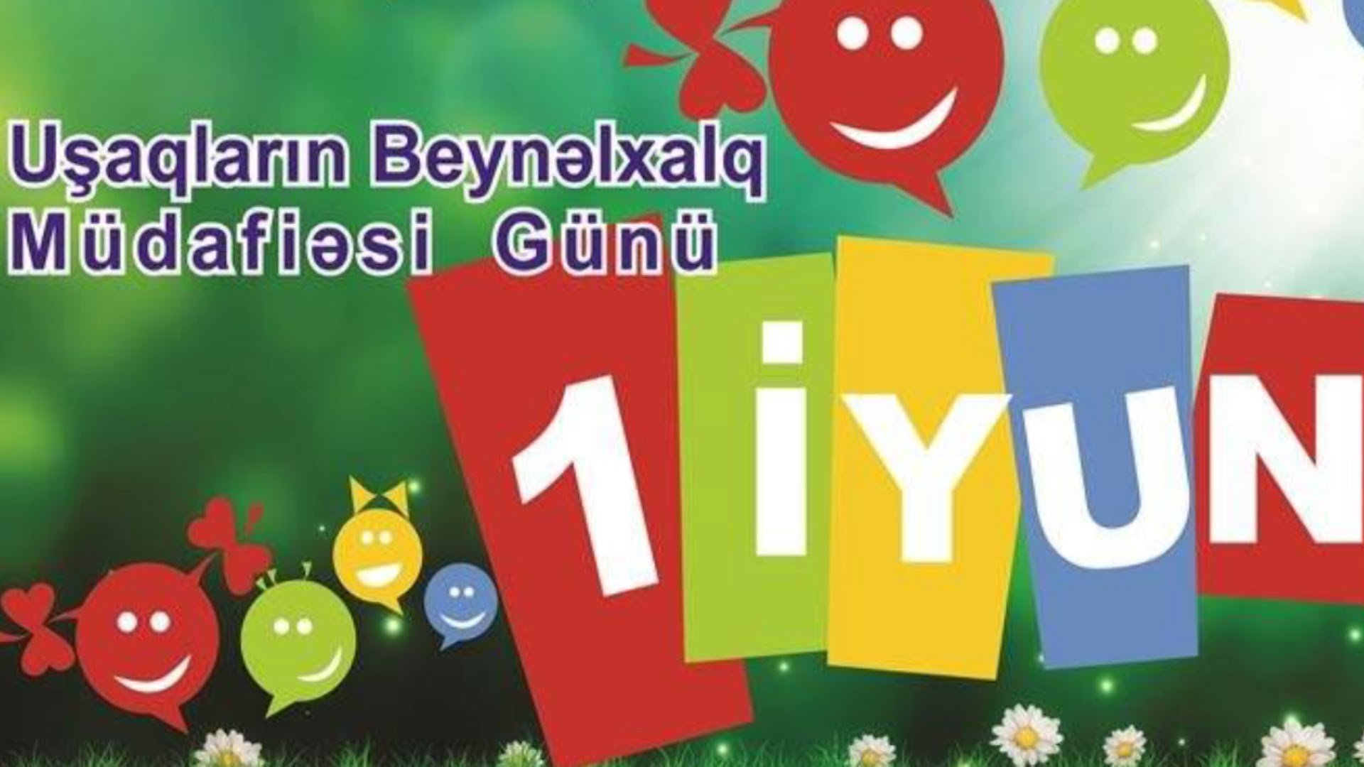 1 İyun - Uşaqların Beynəlxalq Müdafiəsi Günüdür